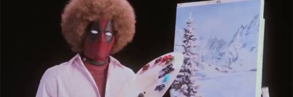Deadpool 2 Teaser Trailer Has Ryan Reynolds Doing Bob Ross