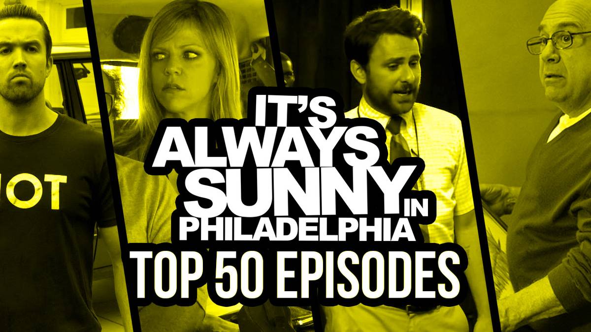 The 50 Best Episodes of It's Always Sunny, Ranked