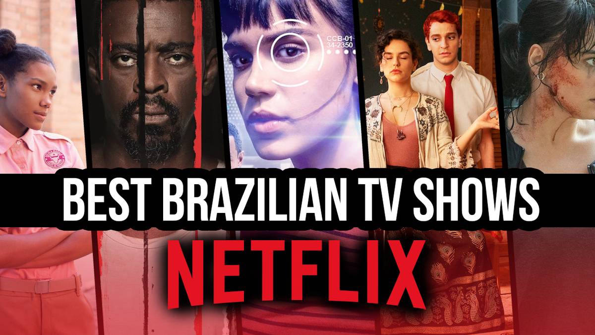 Best Brazilian TV Series and Shows on Netflix (August 2023)