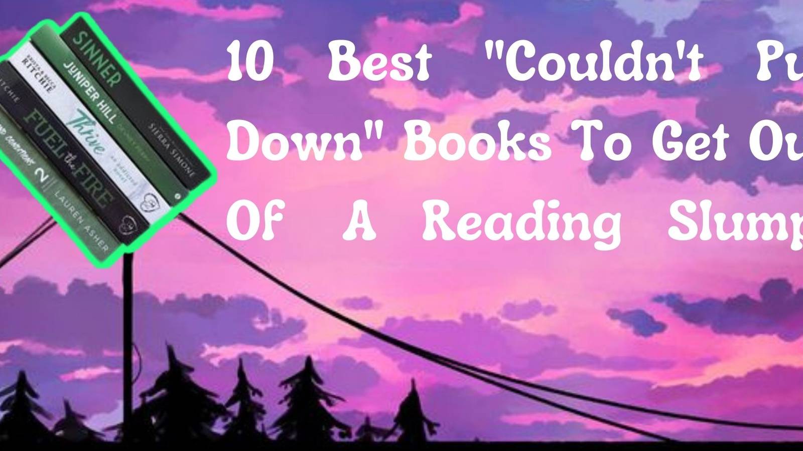 10 Best "Couldn't Put Down" Books To Get Out Of A Reading Slump