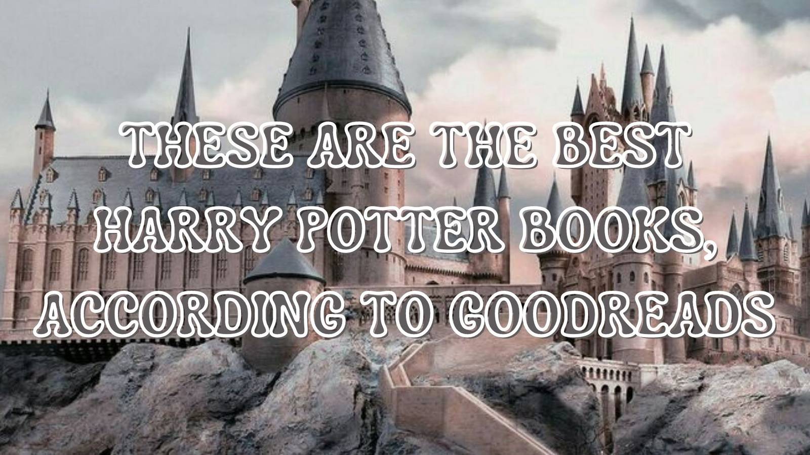 These Are The Best Harry Potter Books, According To Goodreads